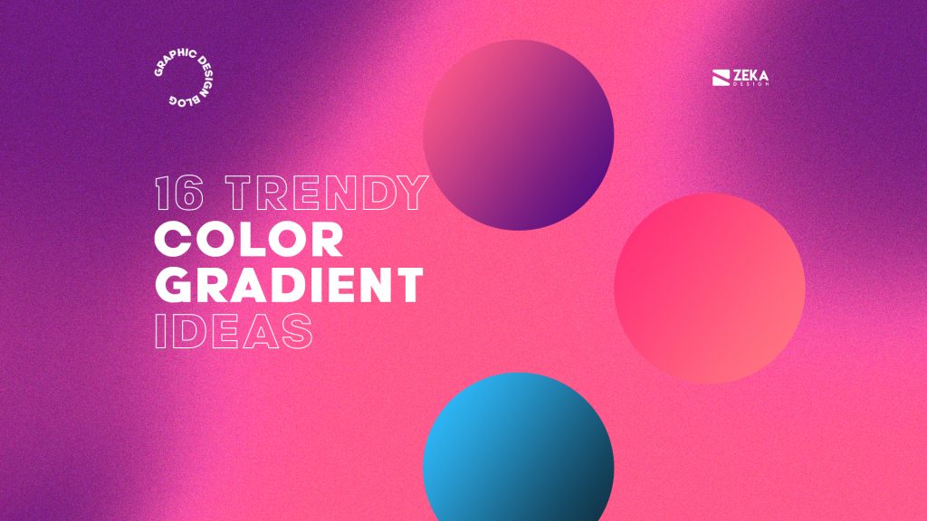 16 Trendy Color Gradient Inspiration for Graphic Design - Zeka Design