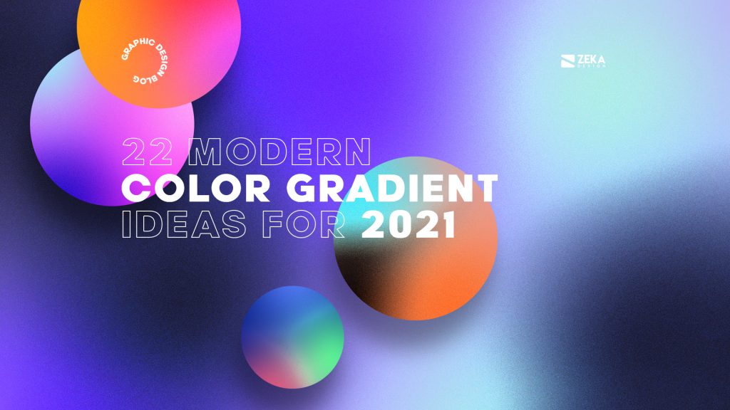 22 Modern Color Gradient Ideas For 2021 - Zeka Design