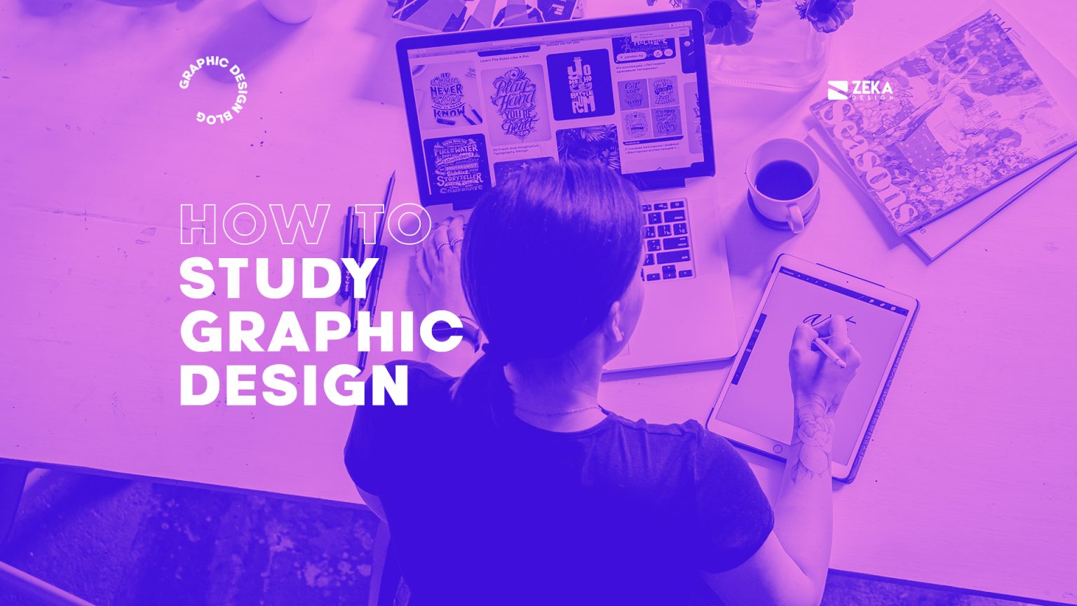 How To Study Graphic Design - Zeka Design