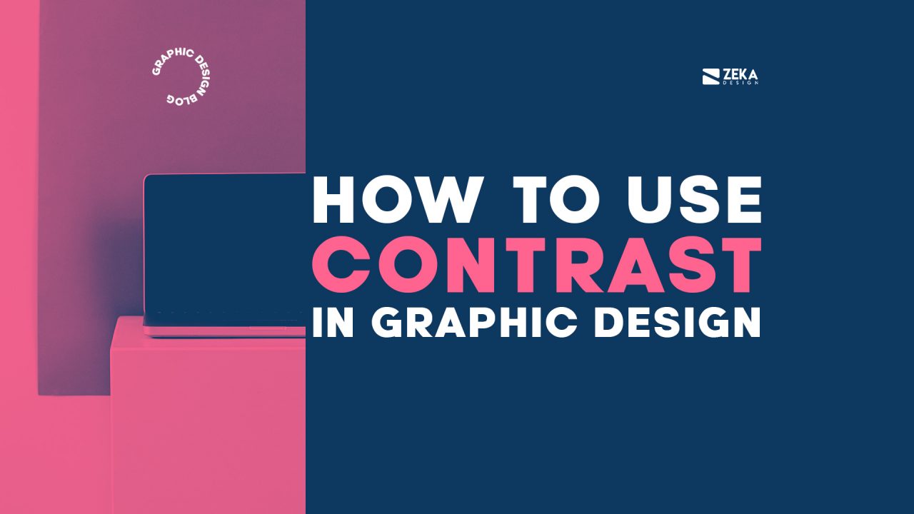 How To Use Contrast in Graphic Design - Zeka Design