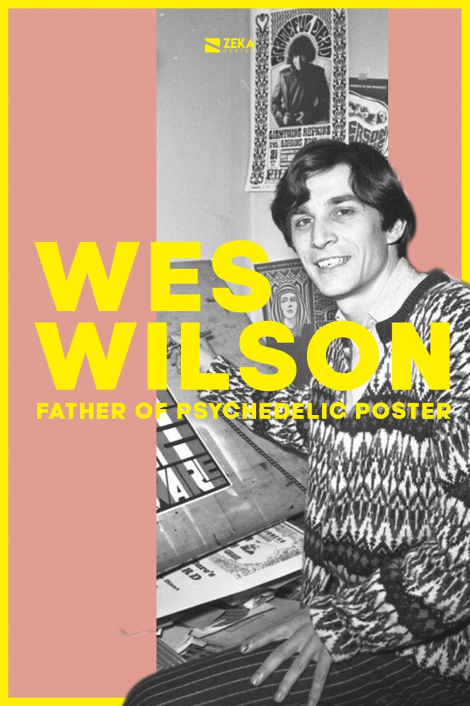 Wes Wilson The Father Of Psychedelic Poster Design - Zeka Design