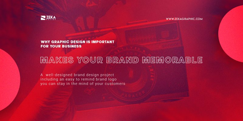 7 Reasons Why Graphic Design Is Important For Business - Zeka Design