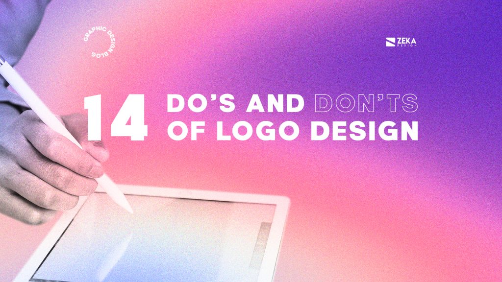 14 Do’s and Don’ts of Logo Design - Zeka Design