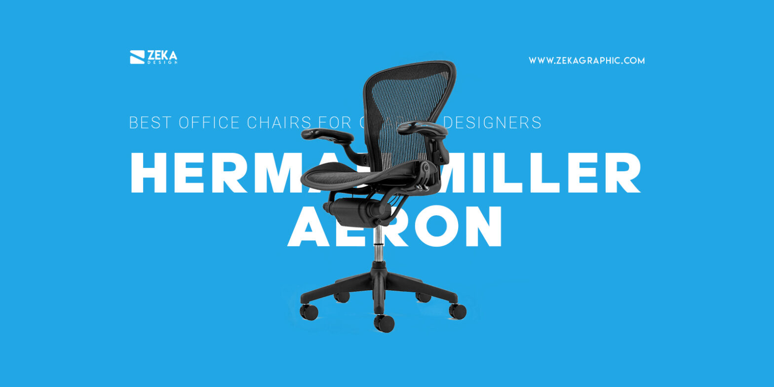 Best Office Chairs For Graphic Designers - Zeka Design