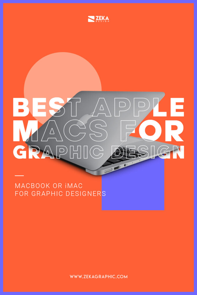 Best Apple Macs For Graphic Designers - Zeka Design