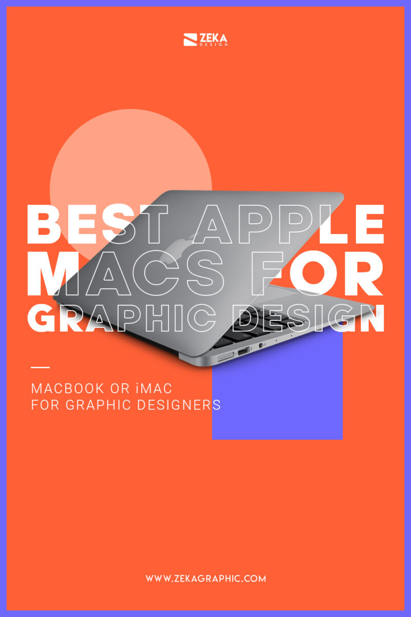 Best Apple Macs For Graphic Designers - Zeka Design