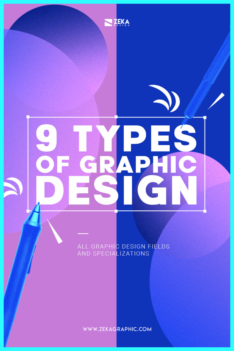 9 Types Of Graphic Design - Zeka Design