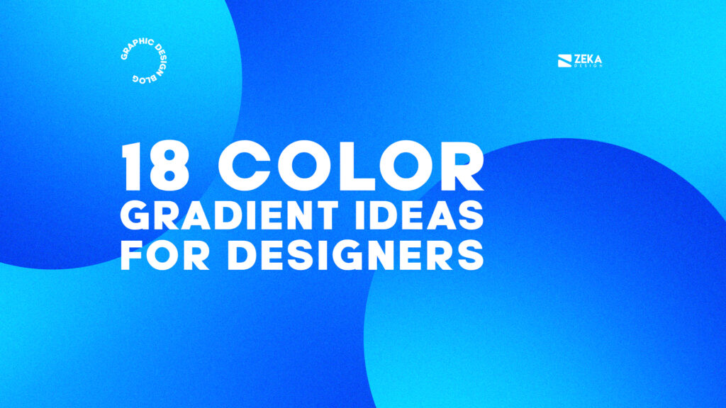 18 Color Gradient Ideas For Designers - Zeka Design