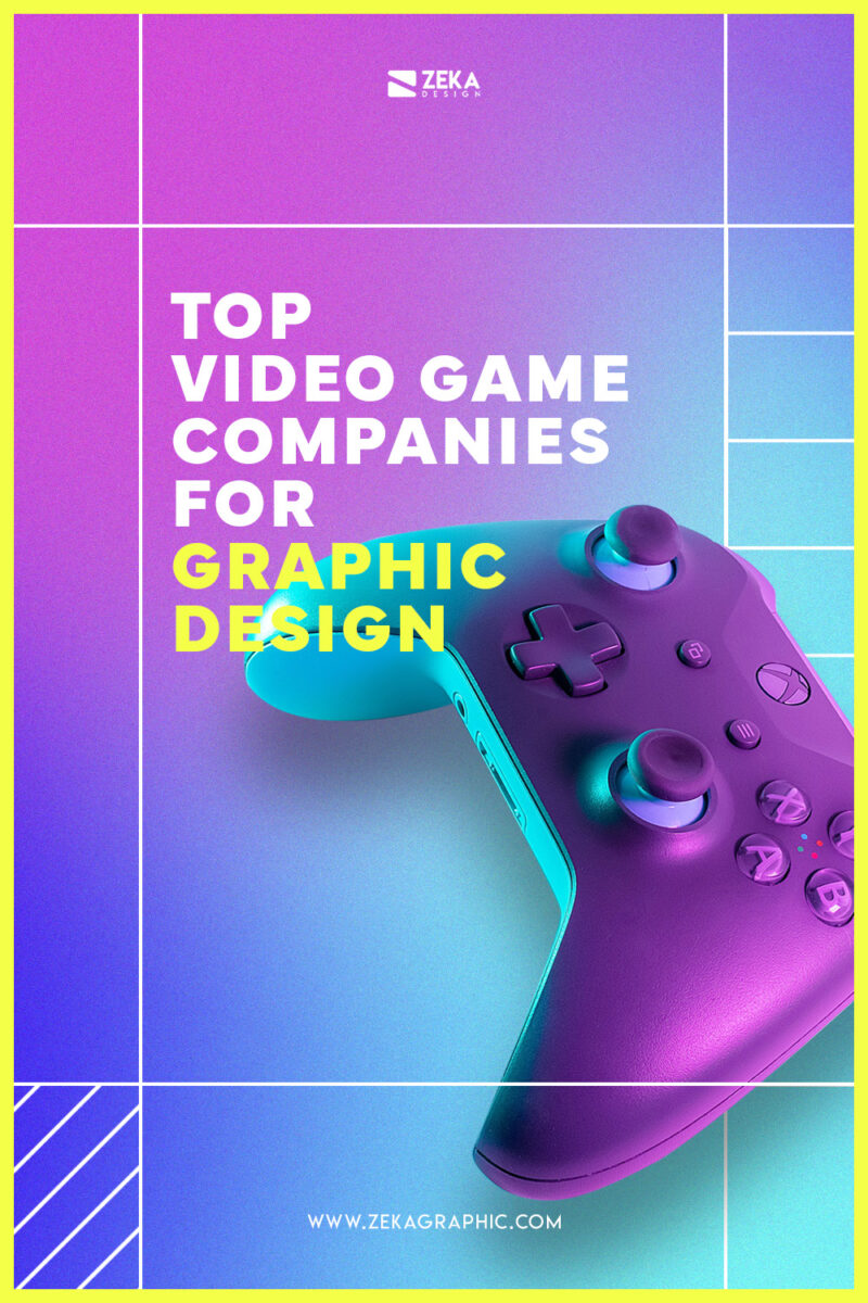 Top Video Game Companies For Graphic Design - Zeka Design