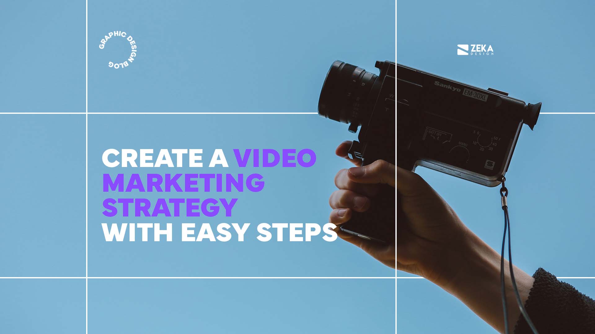 Create a Video Marketing Strategy with Easy Steps - Zeka Design