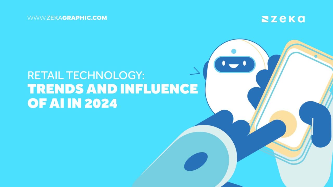 Retail Technology: Trends and Influence of AI in 2024 - Zeka Design