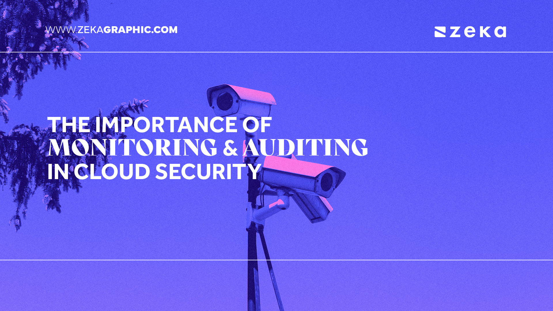 The Importance of Monitoring and Auditing in Cloud Security - Zeka Design