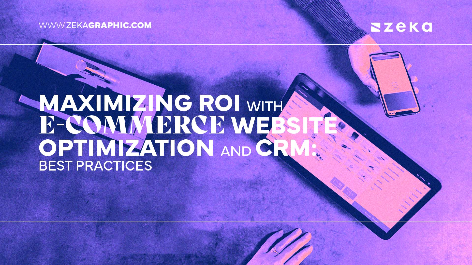 Maximizing ROI with E-commerce Website Optimization and CRM: Best Practices - Zeka Design