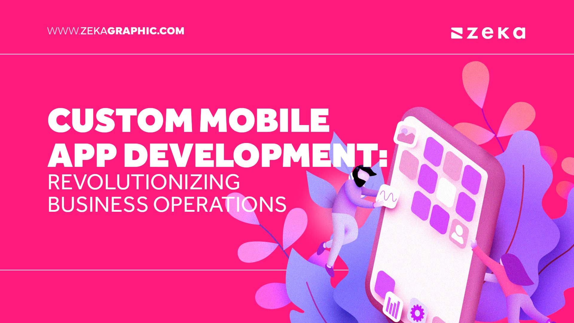 Custom Mobile App Development: Revolutionizing Business Operations ...