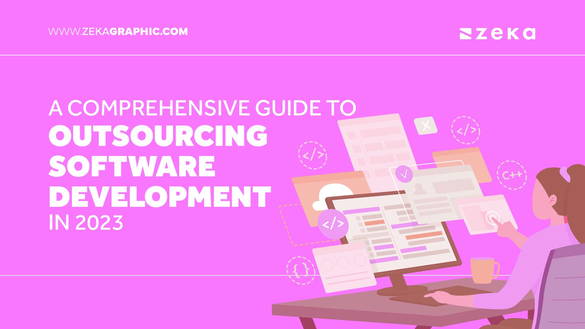 A Comprehensive Guide to Outsourcing Software Development in 2023 - Zeka Design