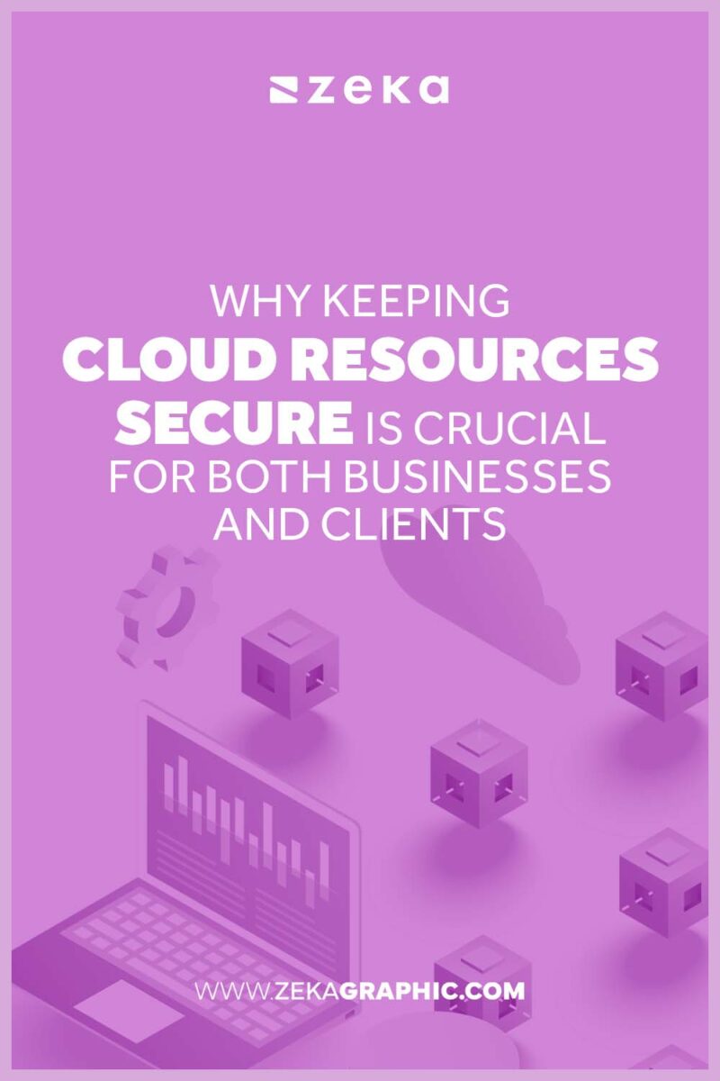 Why Keeping Cloud Resources Secure Is Crucial For Both Businesses And ...