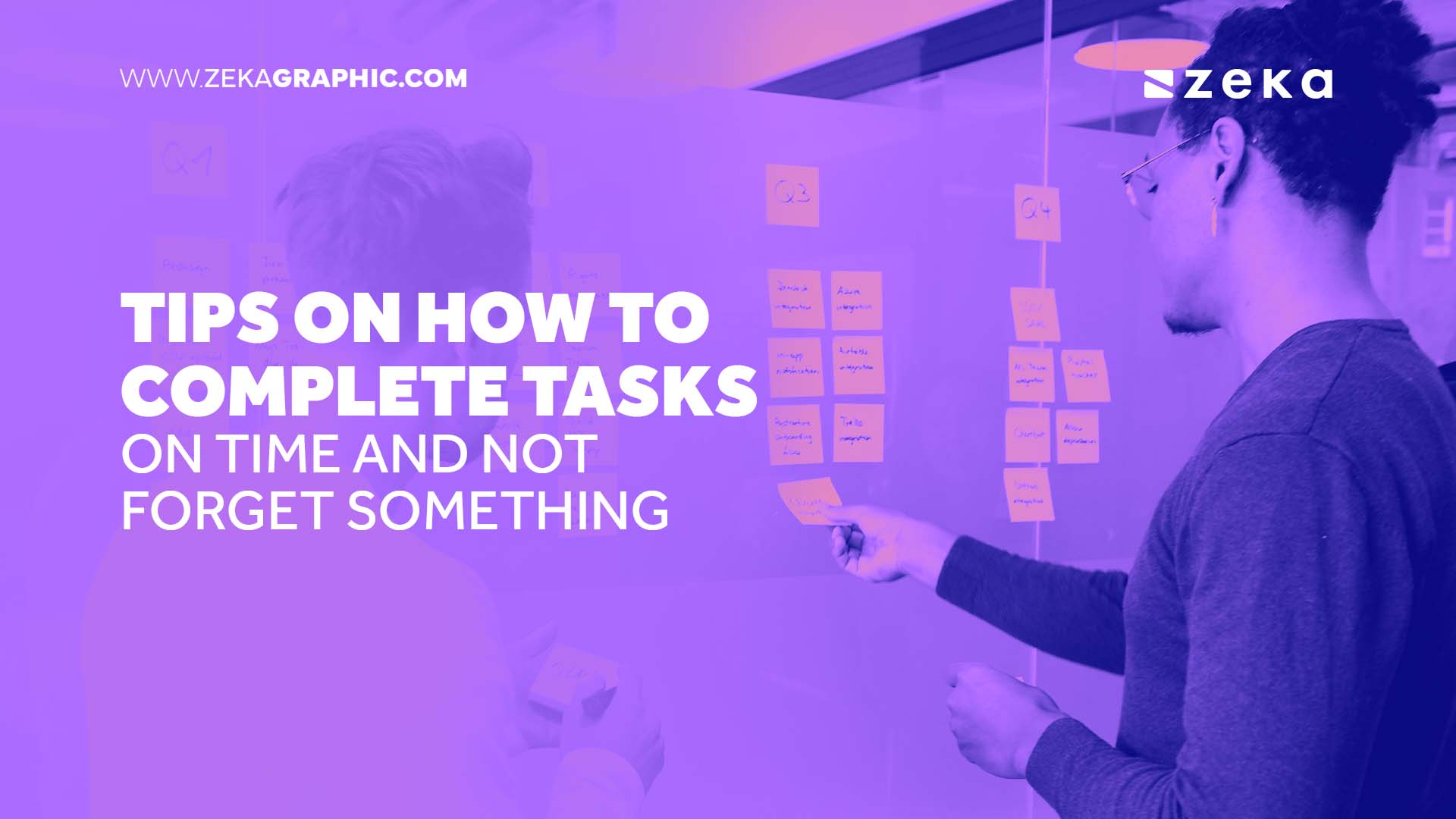 Tips on How To Complete Tasks on Time and Not Forget Something - Zeka ...