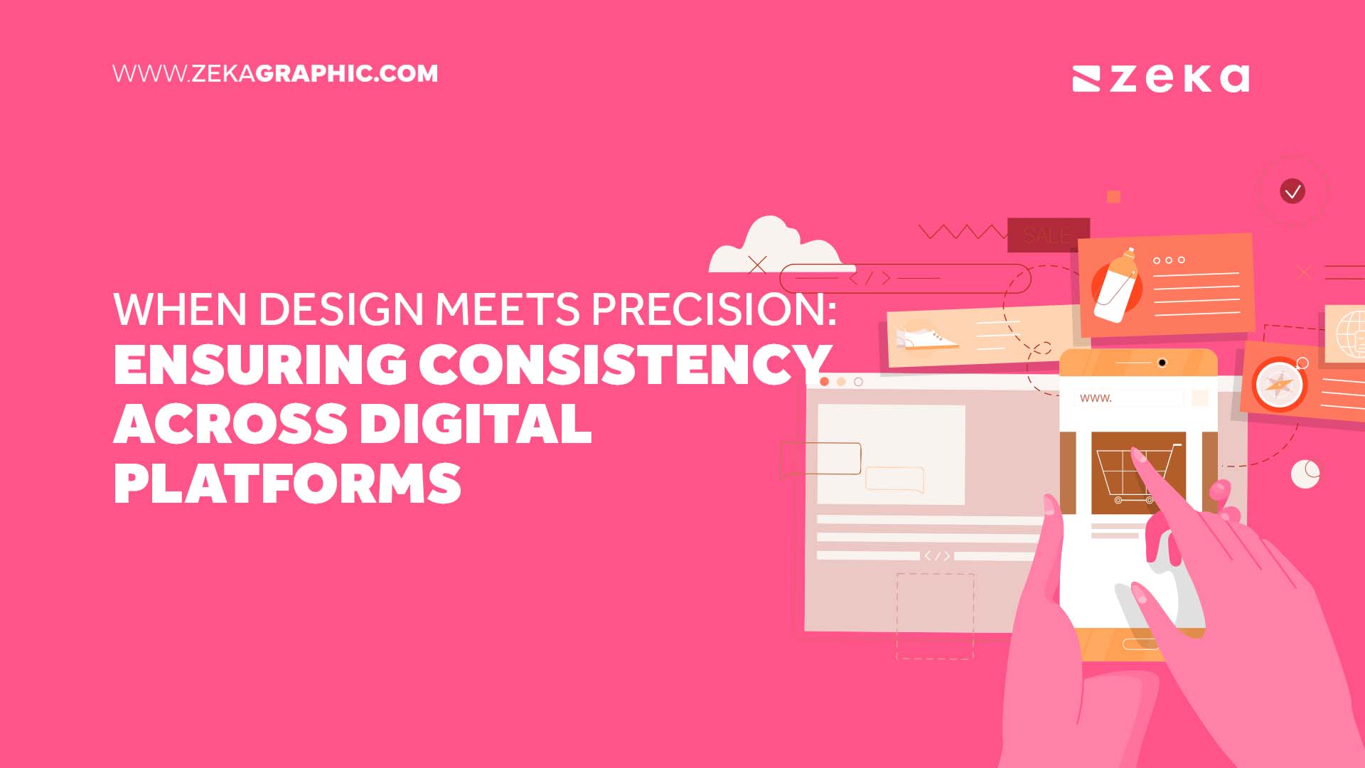 When Design Meets Precision: Ensuring Consistency Across Digital Platforms - Zeka Design