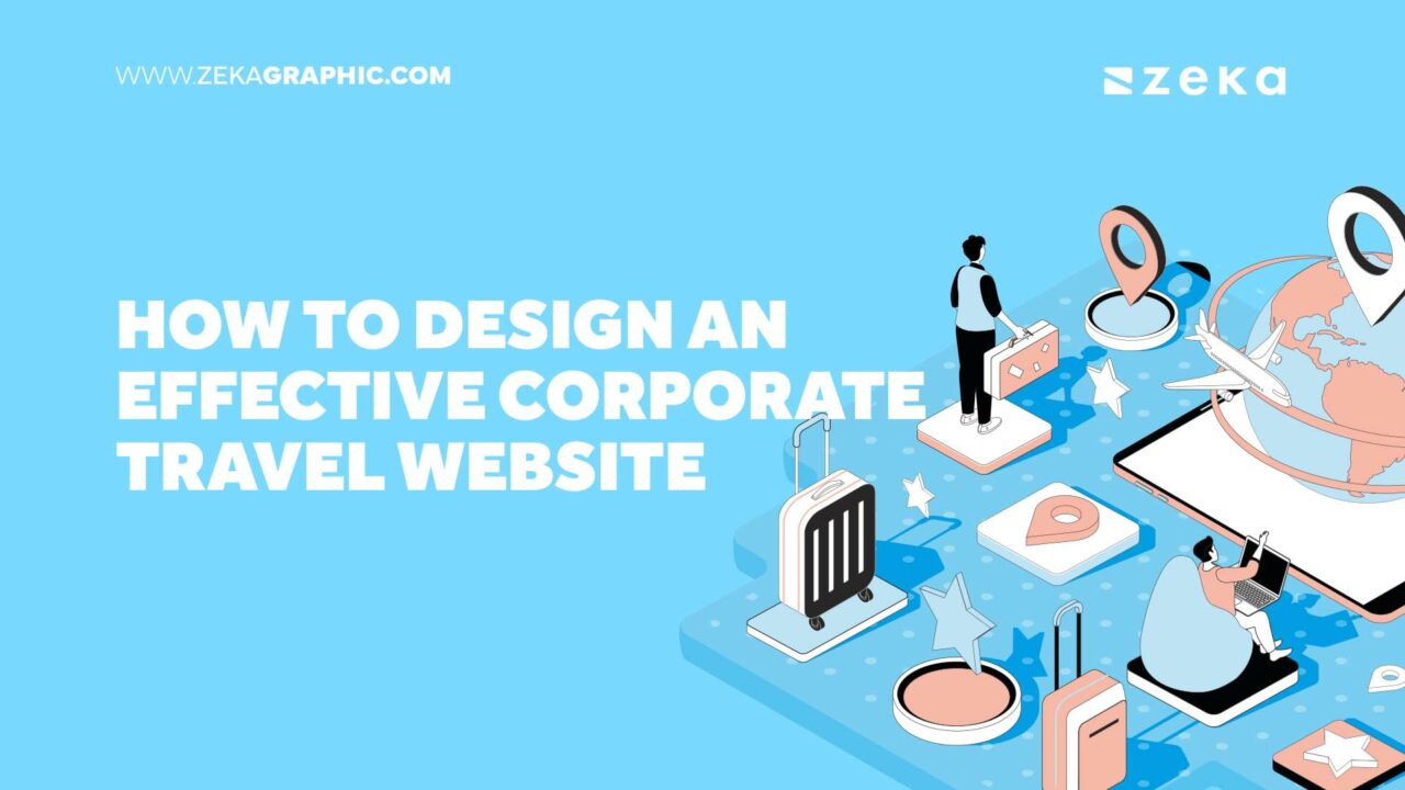 How to Design an Effective Corporate Travel Website - Zeka Design