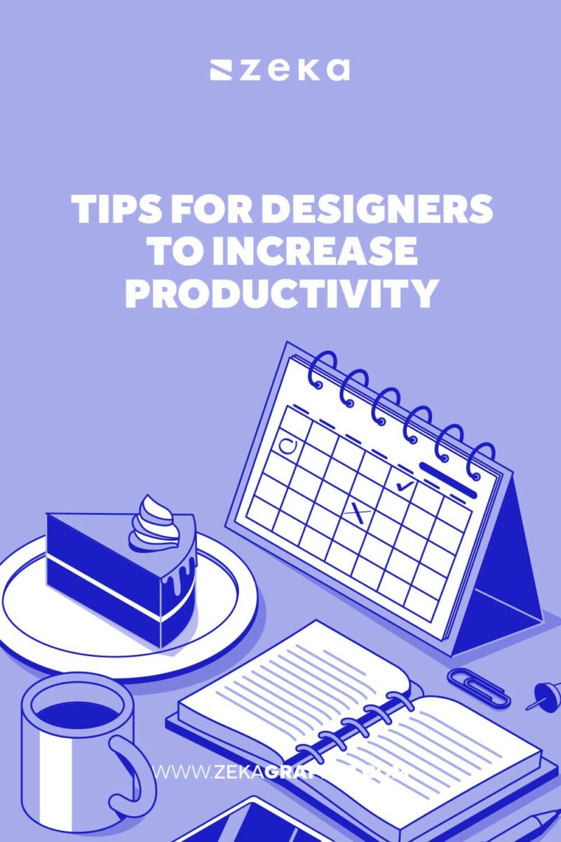Tips for Designers to Increase Productivity - Zeka Design
