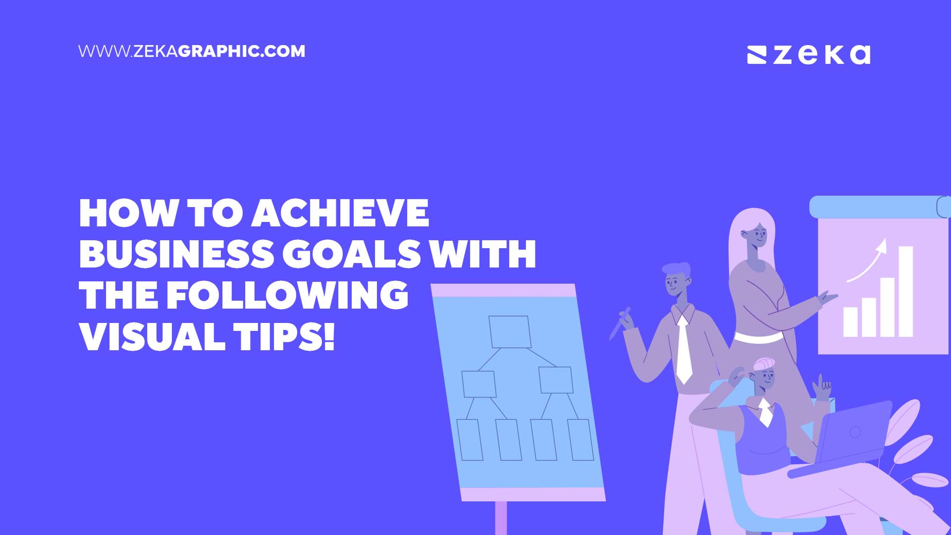 How to Achieve Business Goals with the Following Visual Tips! - Zeka Design