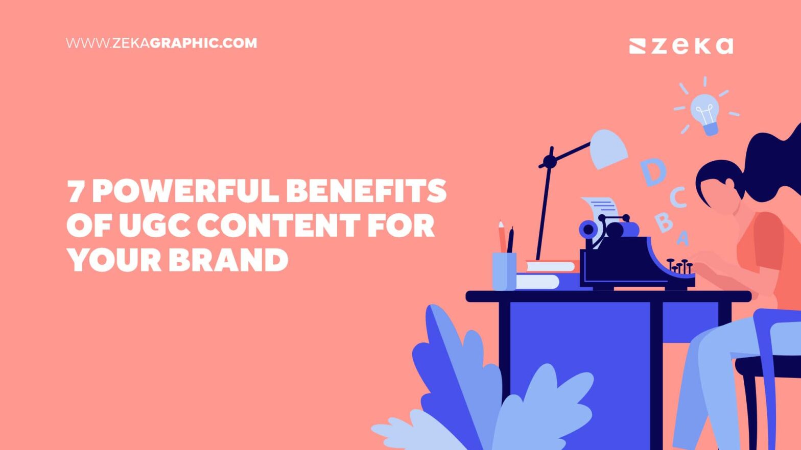 7 Powerful Benefits of UGC Content for Your Brand - Zeka Design