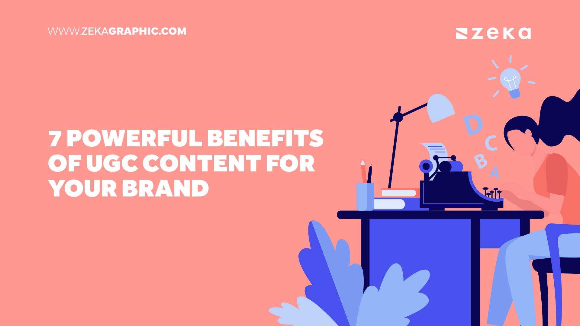 7 Powerful Benefits of UGC Content for Your Brand - Zeka Design