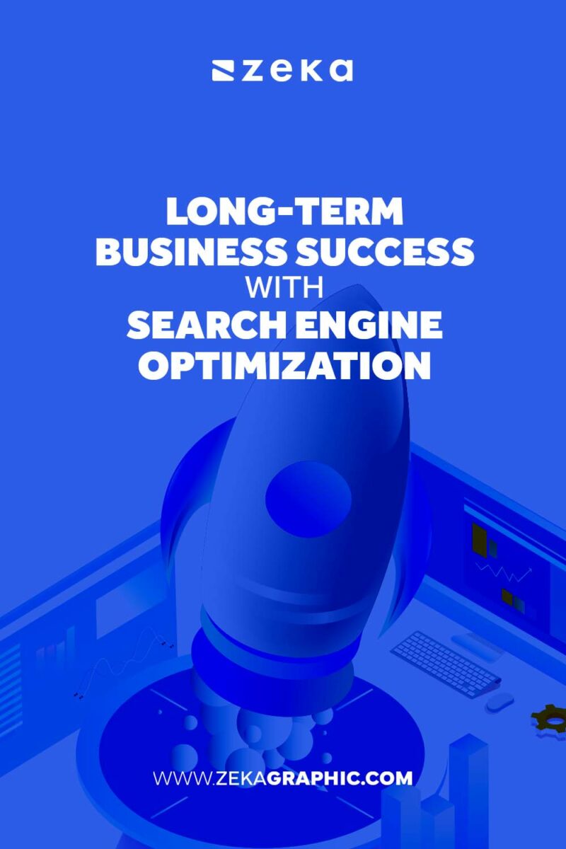 Long-Term Business Success With Search Engine Optimization - Zeka Design