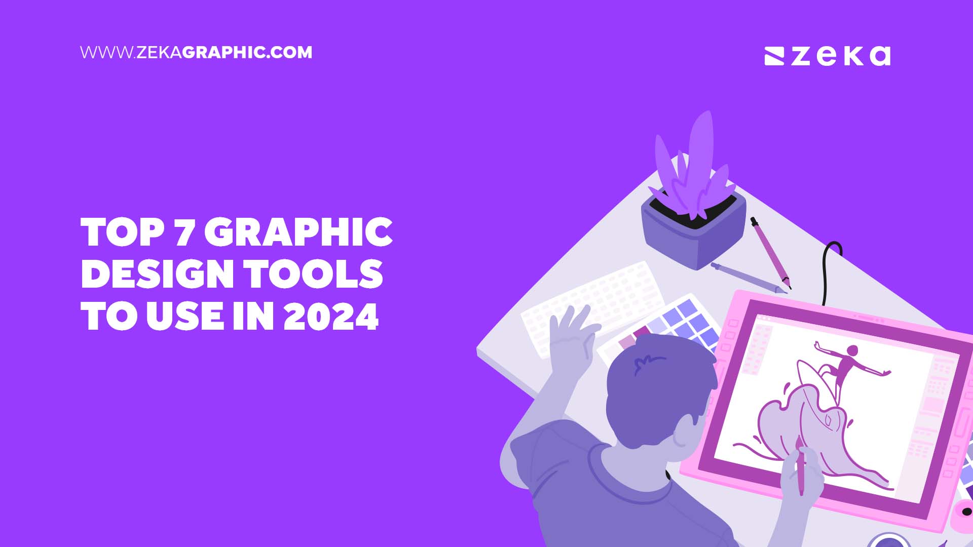 Top 7 Graphic Design Tools to Use in 2024 - Zeka Design