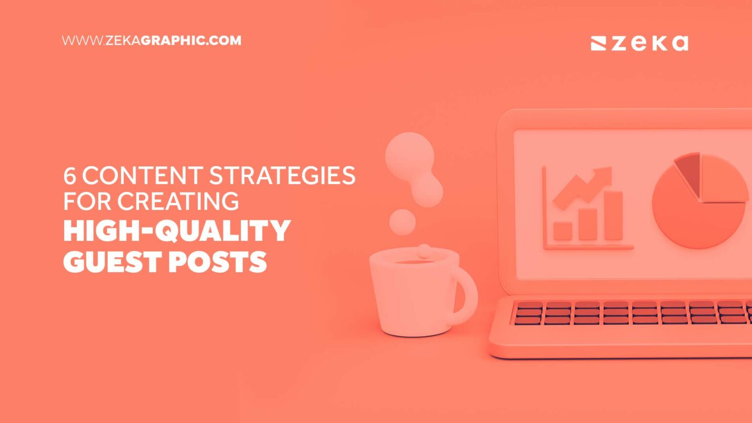 6 Content Strategies for Creating High-Quality Guest Posts - Zeka Design