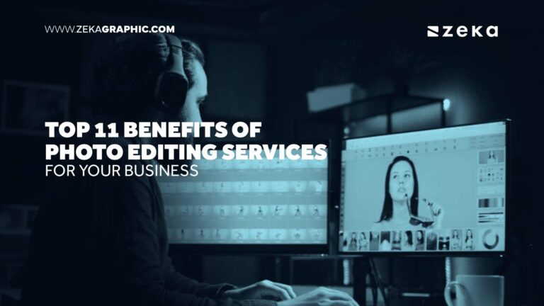 Top 11 benefits of photo editing services for your business - Zeka Design