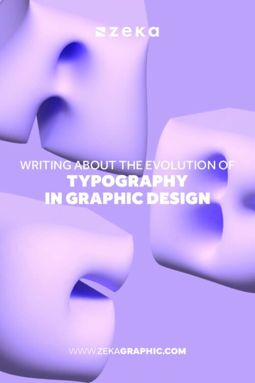 Writing About the Evolution of Typography in Graphic Design - Zeka Design