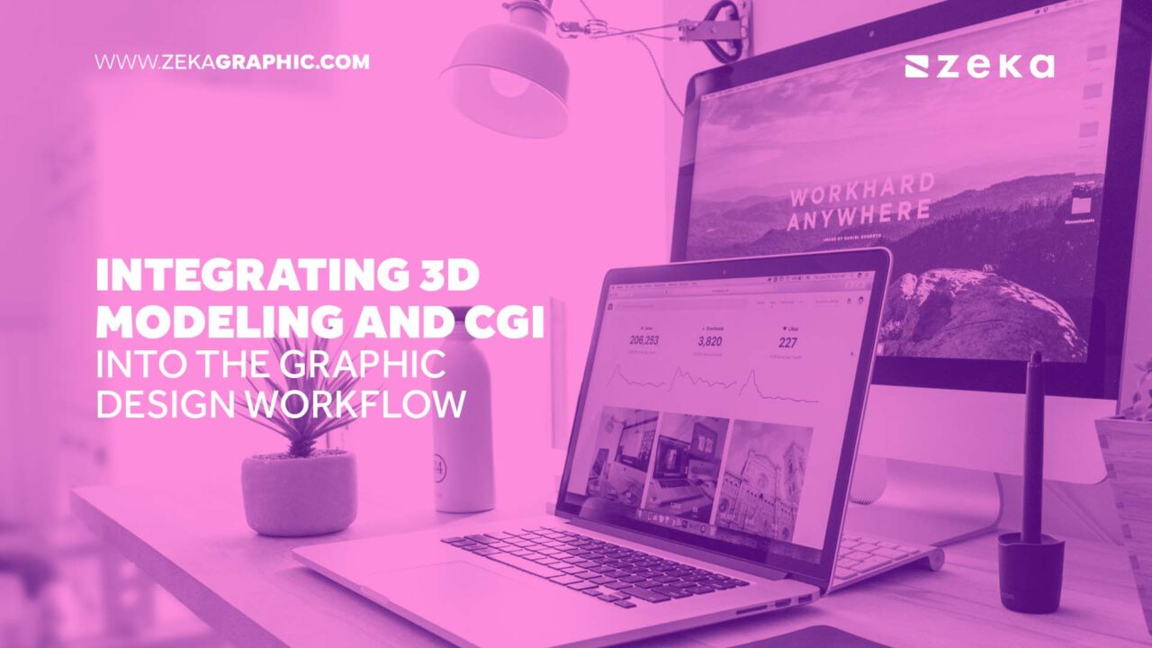 Integrating 3D Modeling and CGI into the Graphic Design Workflow - Zeka ...