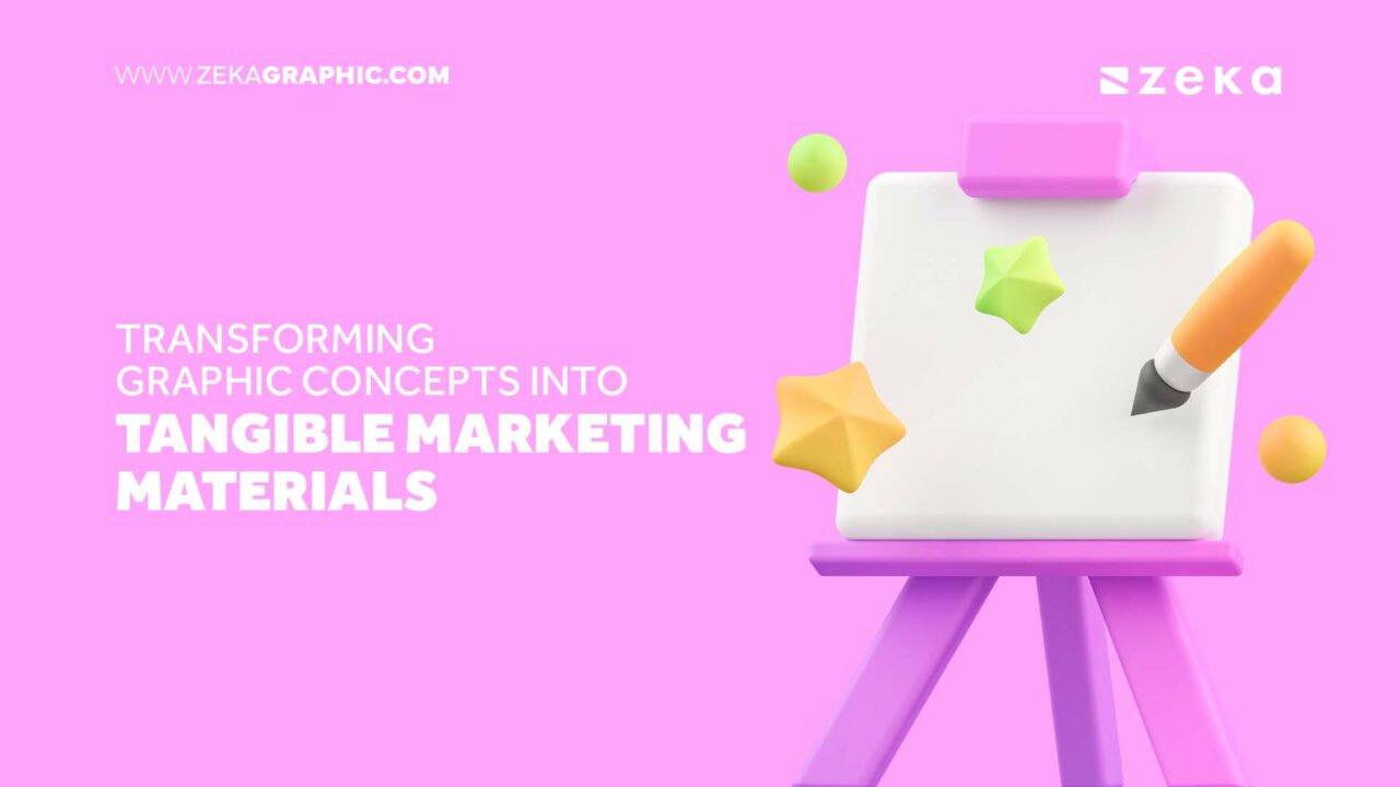 Transforming Graphic Concepts into Tangible Marketing Materials - Zeka ...