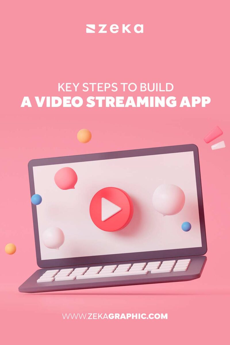 Key Steps to Build a Video Streaming App - Zeka Design