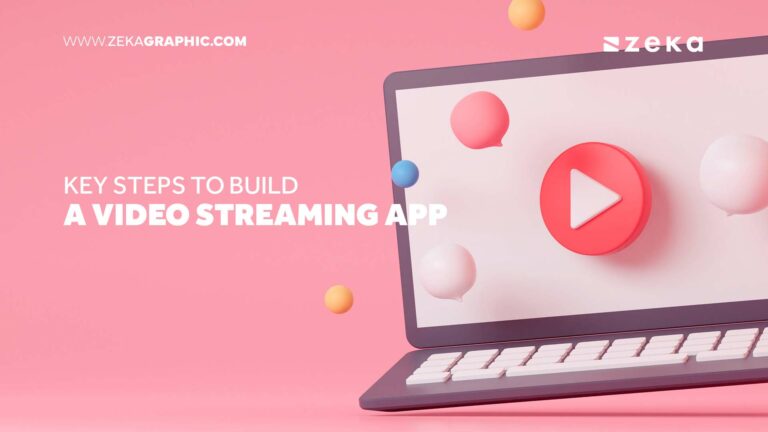Key Steps to Build a Video Streaming App - Zeka Design