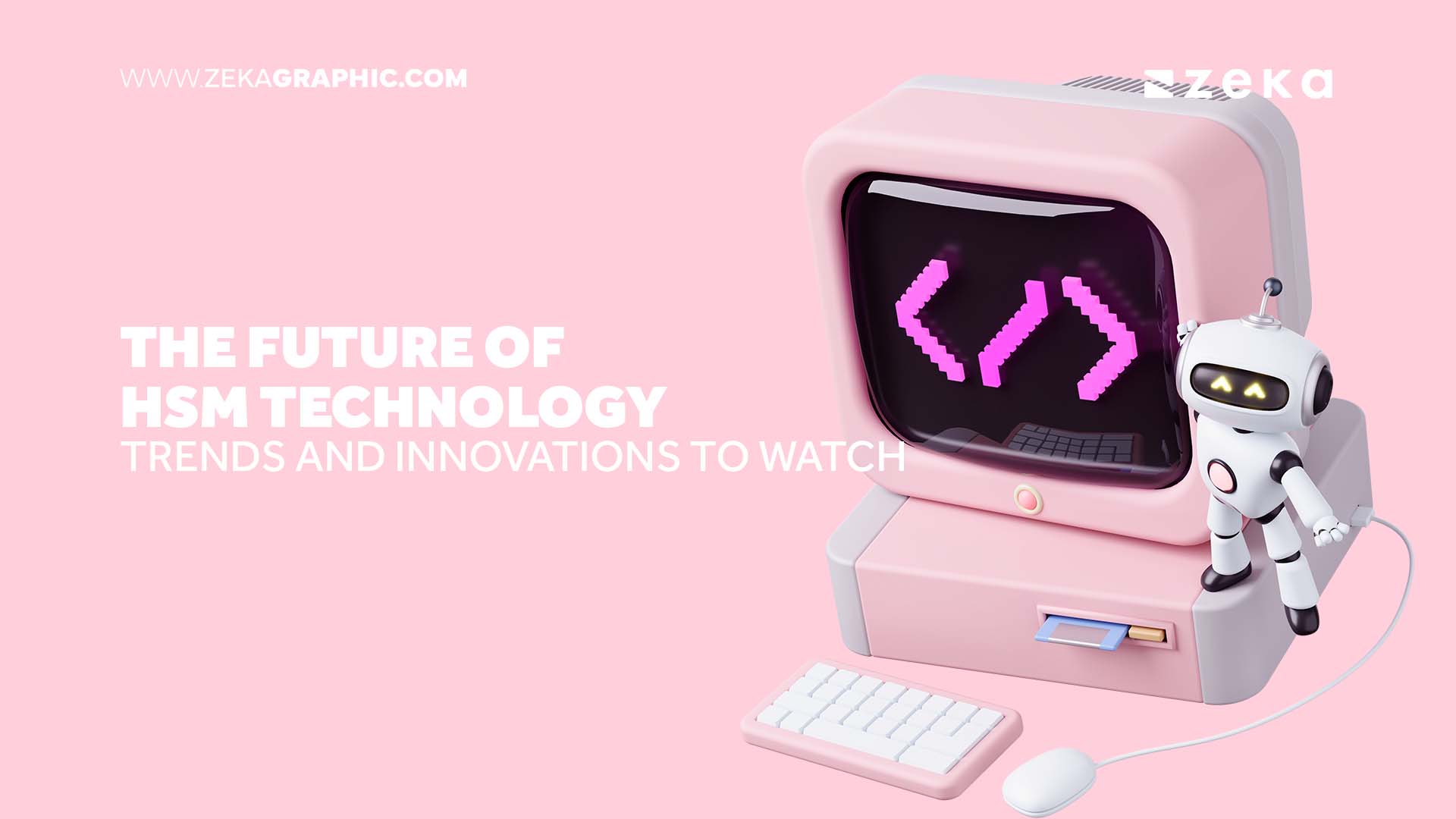 The Future of HSM Technology - Trends and Innovations To Watch - Zeka ...