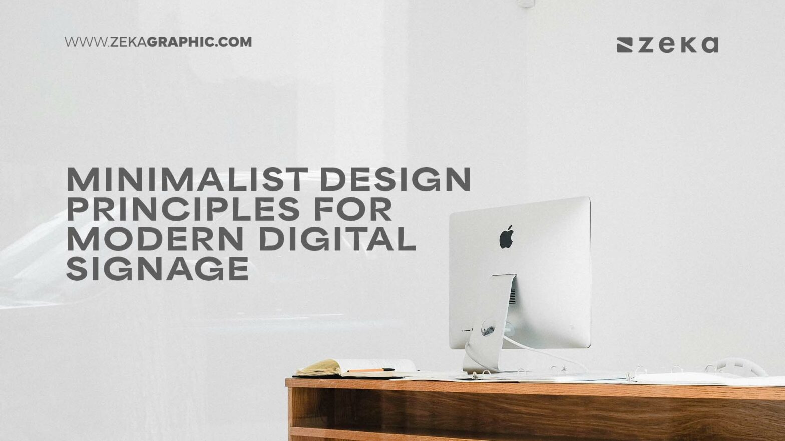Minimalist Design Principles for Modern Digital Signage - Zeka Design
