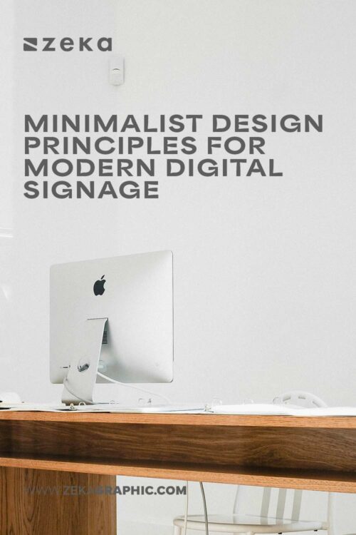 Minimalist Design Principles for Modern Digital Signage - Zeka Design
