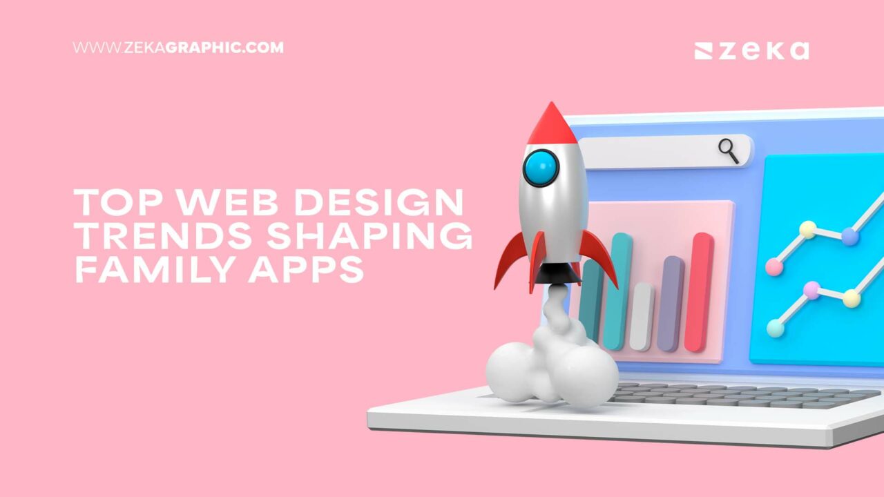 Top Web Design Trends Shaping Family Apps - Zeka Design