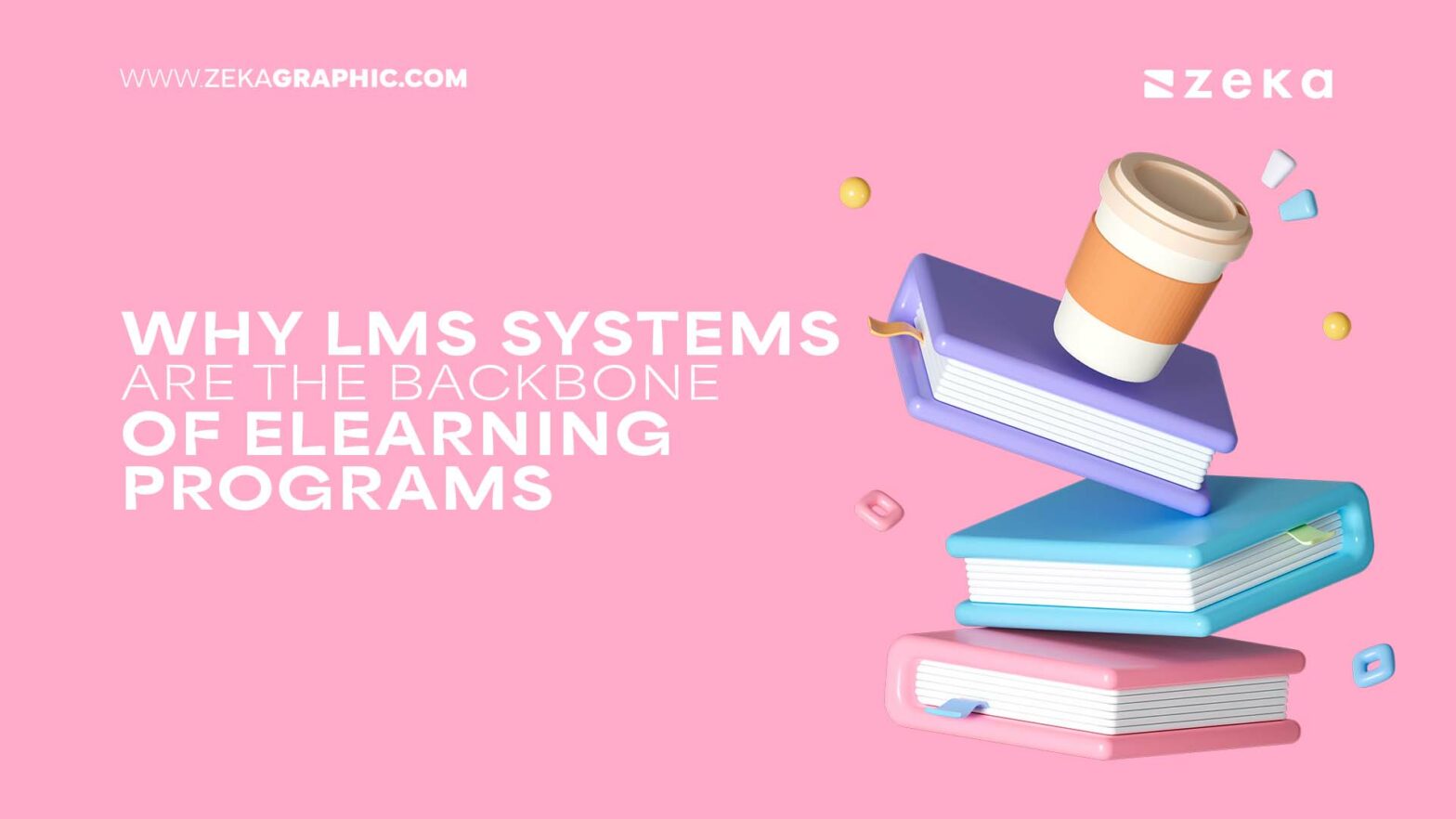 Why LMS Systems Are the Backbone of eLearning Programs - Zeka Design