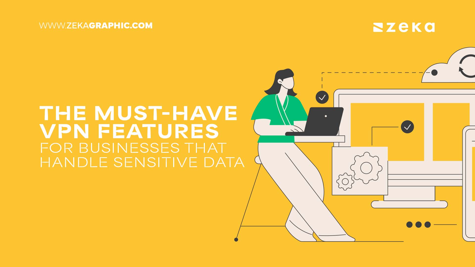 The Must-Have VPN Features For Businesses That Handle Sensitive Data ...