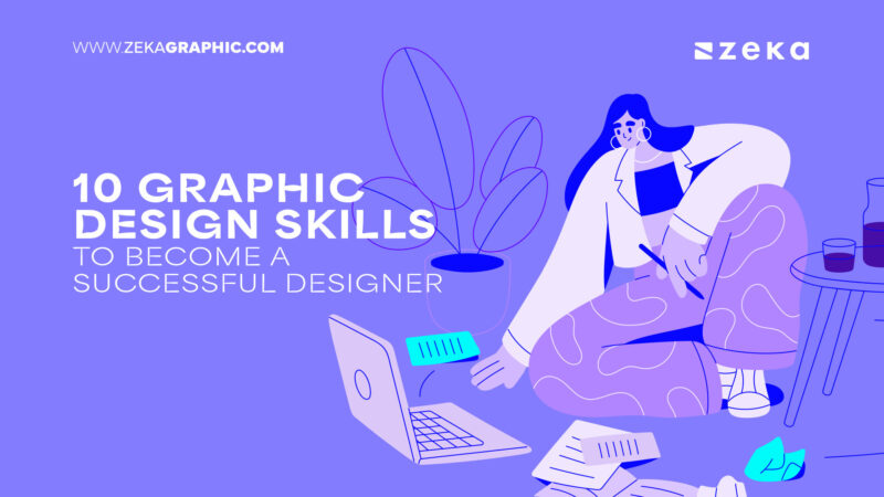 10 Graphic Design Skills To Become a Successful Designer - Zeka Design
