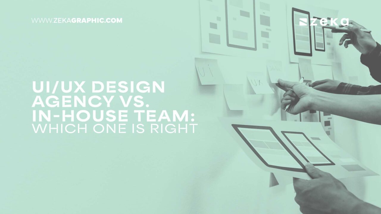UI/UX Design Agency vs. In-House Team: Which One is Right - Zeka Design