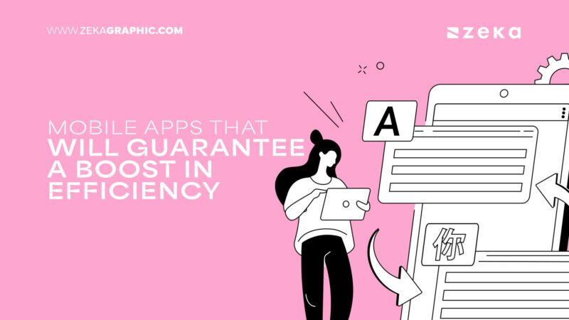 Mobile Apps That Will Guarantee a Boost in Efficiency - Zeka Design