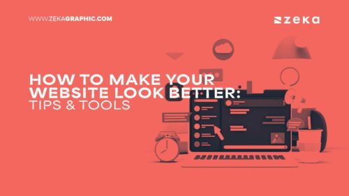 How to Make Your Website Look Better: Tips & Tools - Zeka Design