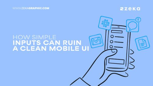 How Simple Inputs Can Ruin A Clean Mobile UI - Zeka Design