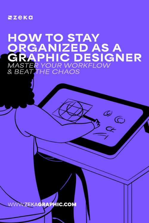 How to Stay Organized as a Graphic Designer: Master Your Workflow ...