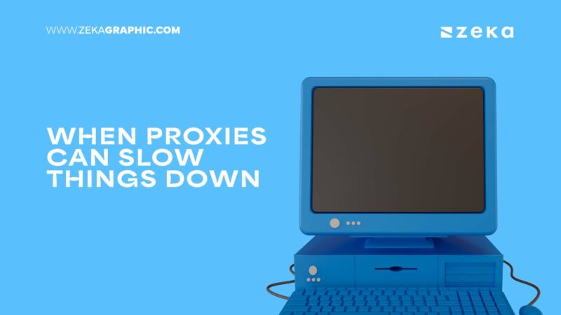When Proxies Can Slow Things Down - Zeka Design