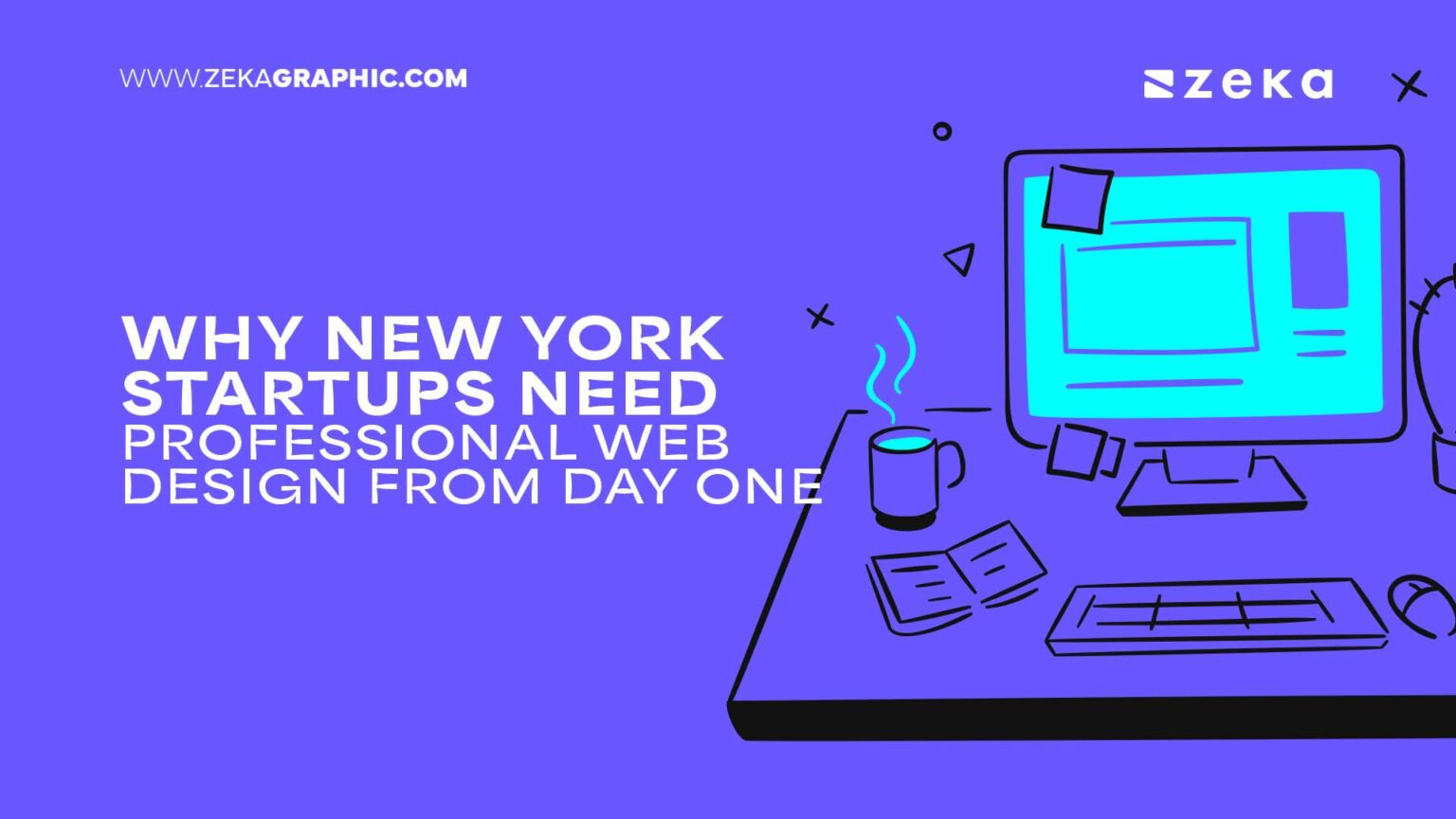 Why New York Startups Need Professional Web Design from Day One - Zeka ...